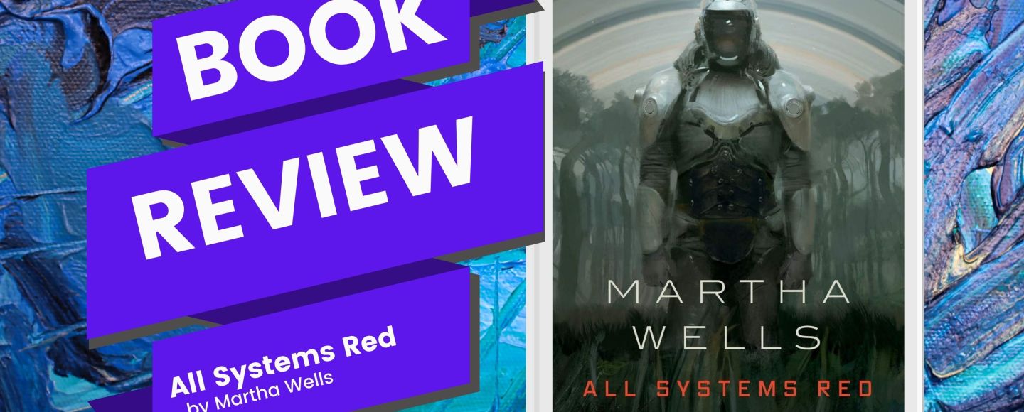 All Systems Red by Martha Wells – Roar Cat Reads