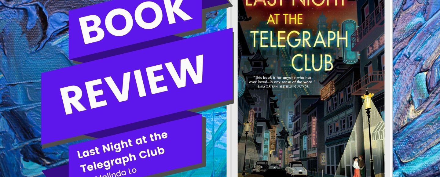 Last Night at the Telegraph Club by Malinda Lo – Roar Cat Reads