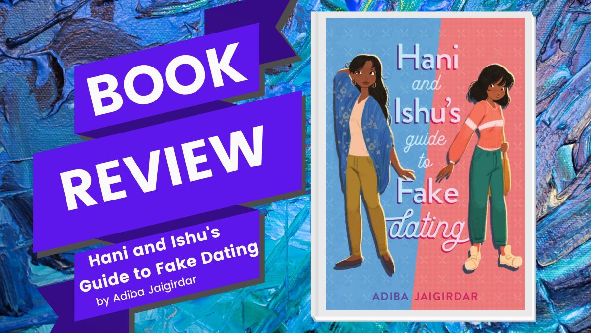 Hani and Ishu’s Guide to Fake Dating by Abida Jaigirdar – Roar Cat Reads