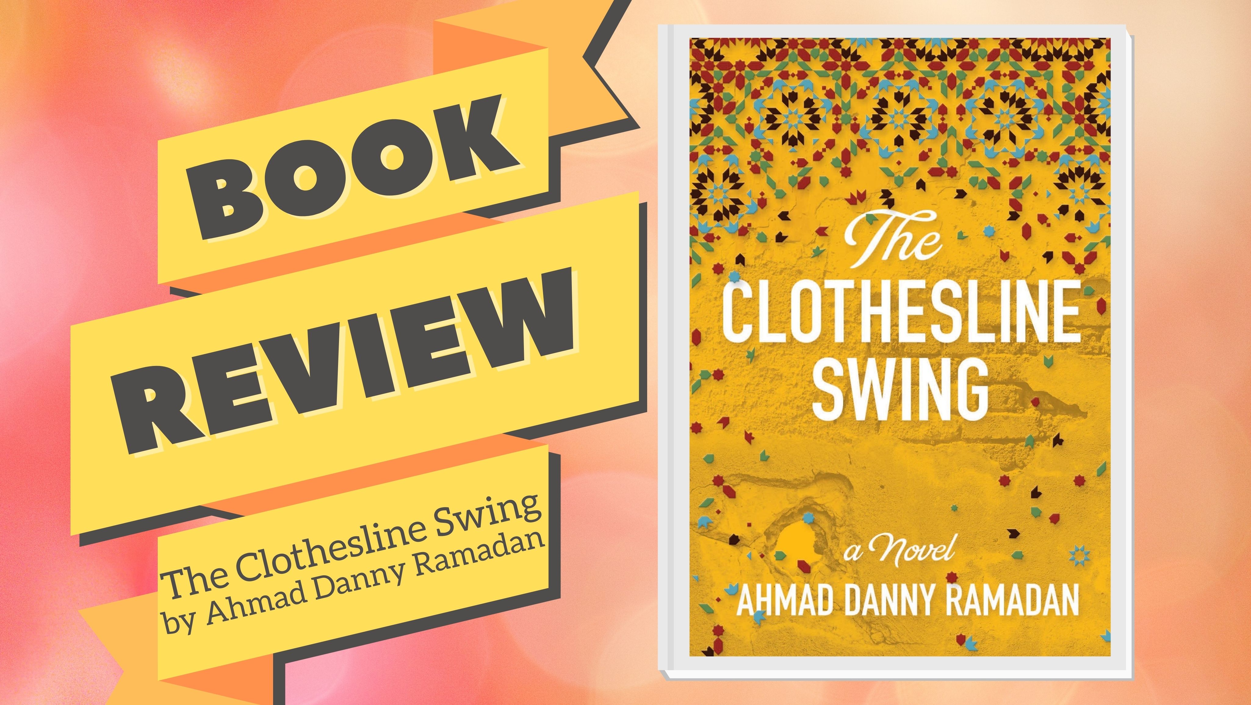 The Clothesline Swing by Ahmed Danny Ramadan – Roar Cat Reads