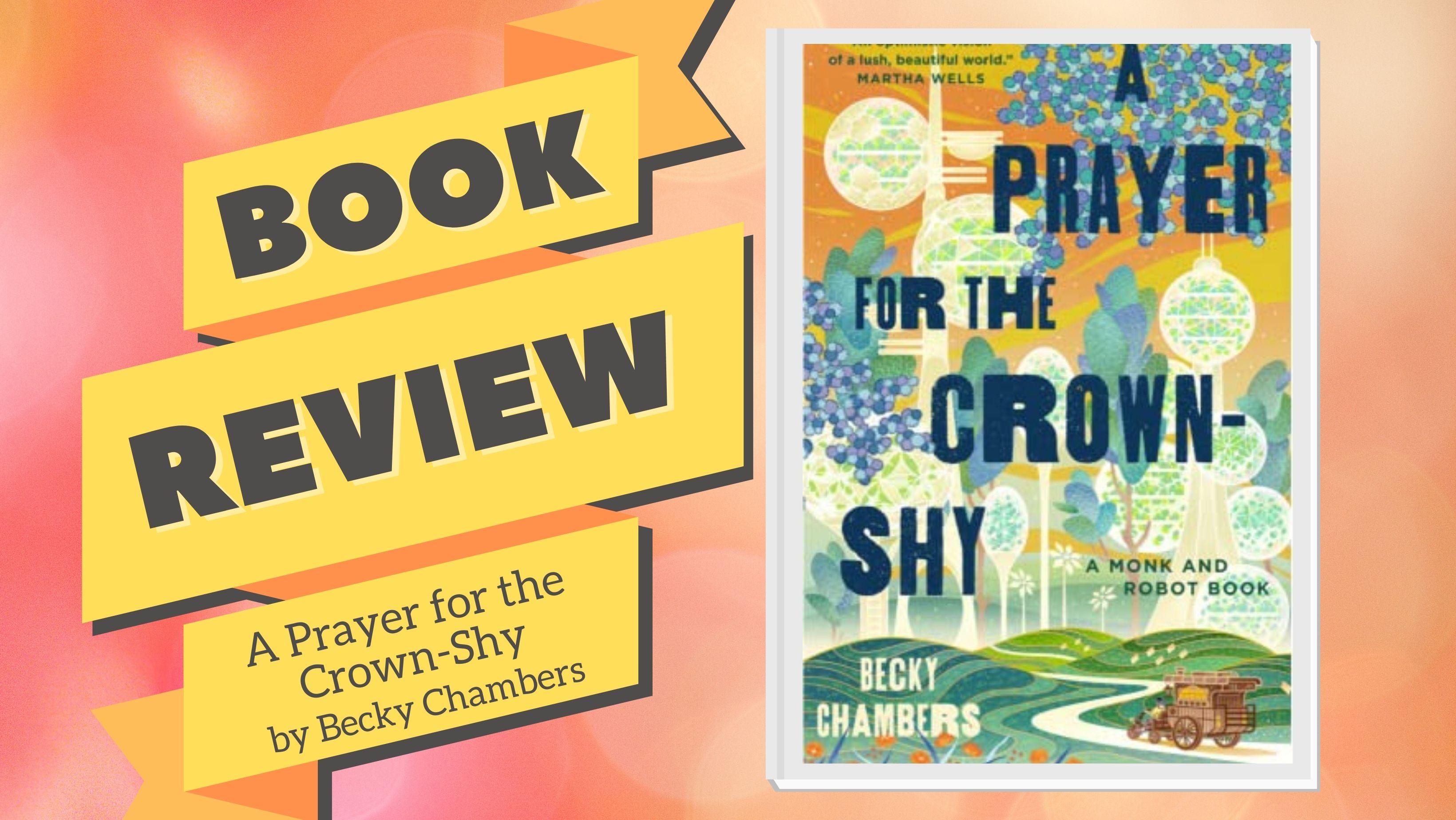 A Prayer for the Crown-Shy by Becky Chambers – Roar Cat Reads